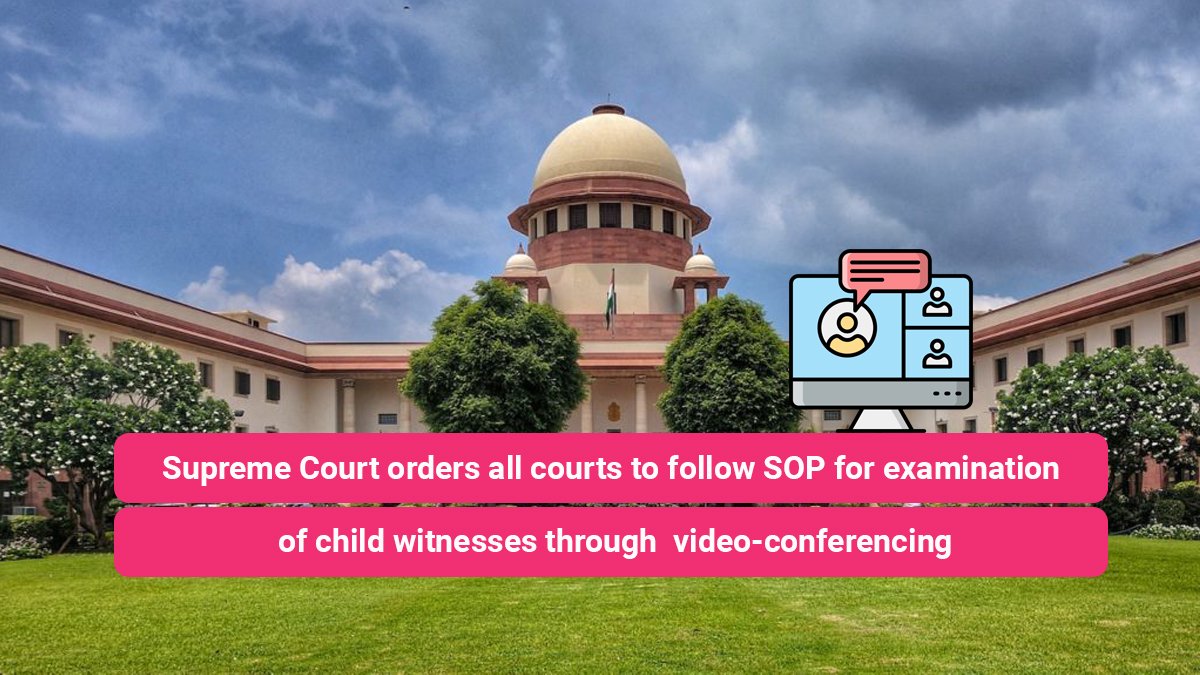 Courts to follow SOP for examination of child witnesses through VC