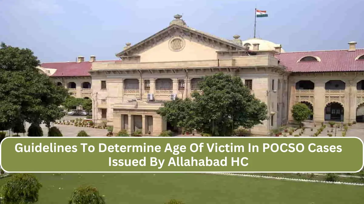 Guidelines To Determine Age Of Victim In POCSO Cases